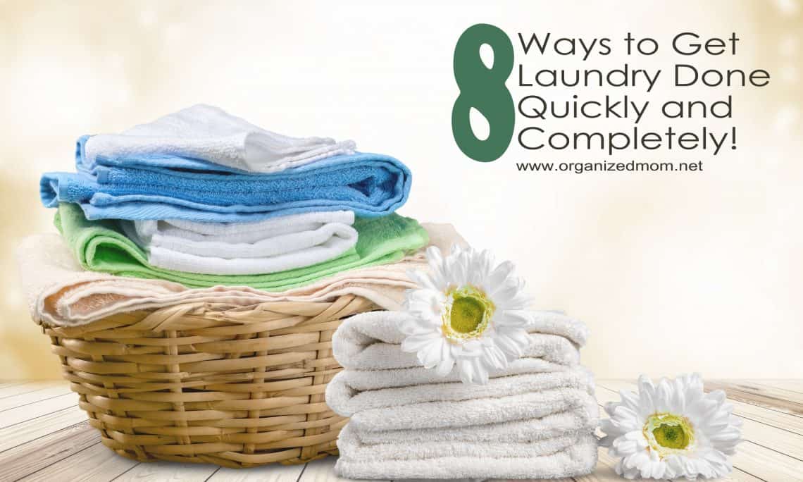 8 Ways to Get Laundry Done FAST! – The Organized Mom