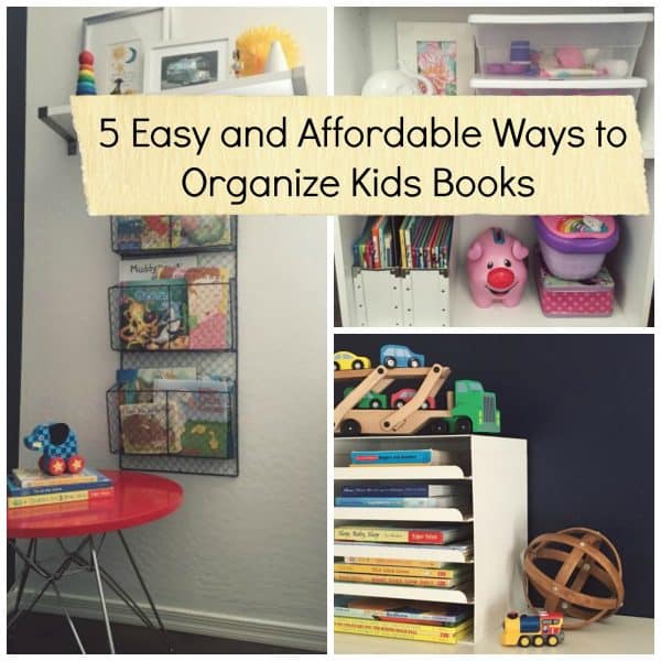 5 Easy and Affordable Ways to Organize Kids Books – The Organized Mom