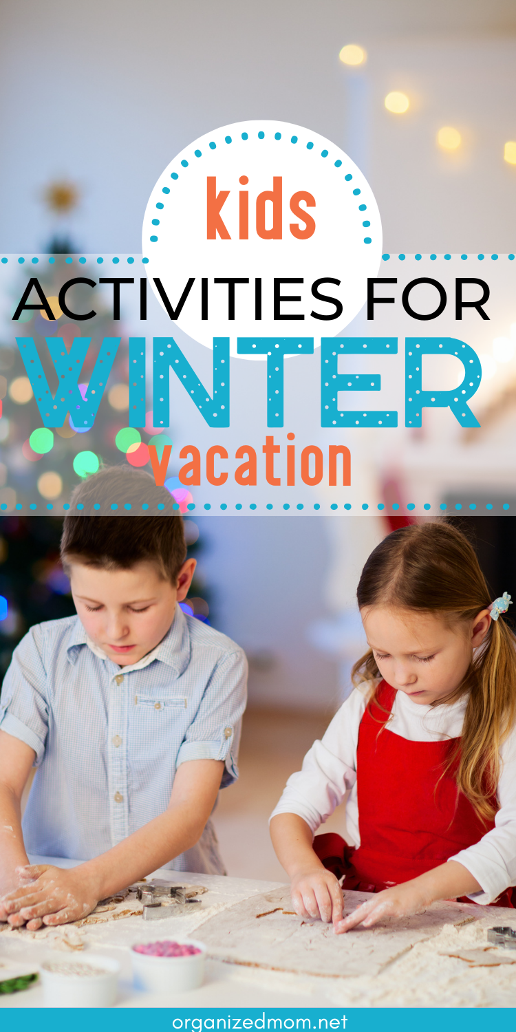 Kids’ Activities for Winter Vacation – The Organized Mom