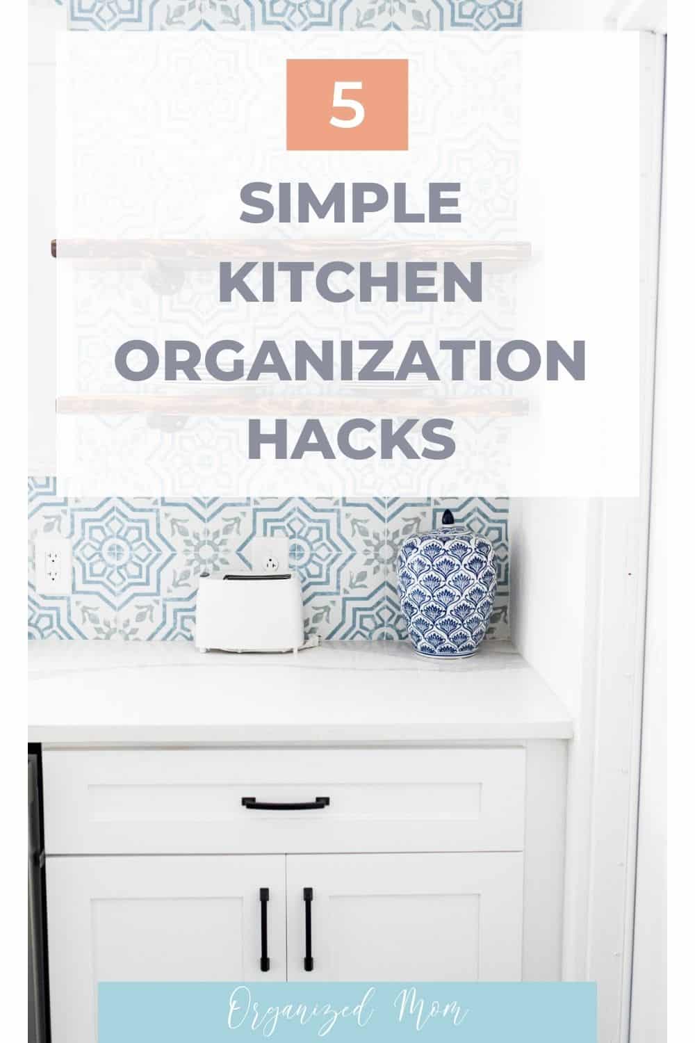 5 Simple Kitchen Organization Hacks – The Organized Mom