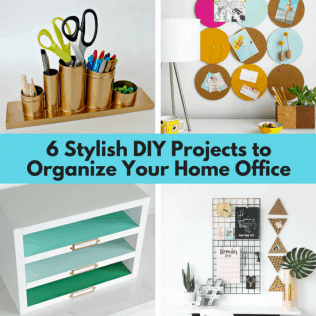 6 Stylish DIY Projects to Organize Your Home Office – The Organized Mom