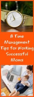 8 Time Management Tips for Working Successful Moms – The Organized Mom