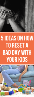 5 Ideas on How to Reset a Bad Day With Your Kids – The Organized Mom