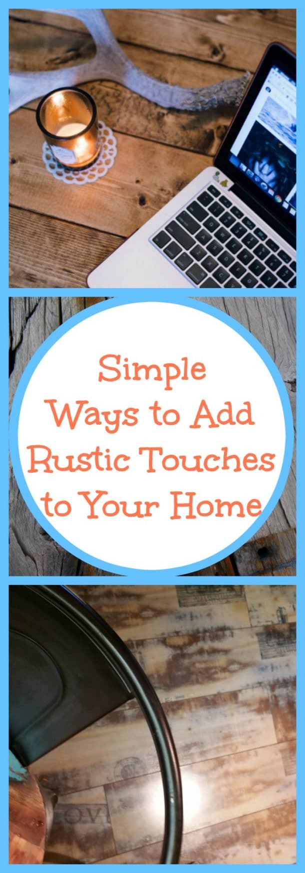 Simple Ways To Add Rustic Touches To Your Home - The Organized Mom