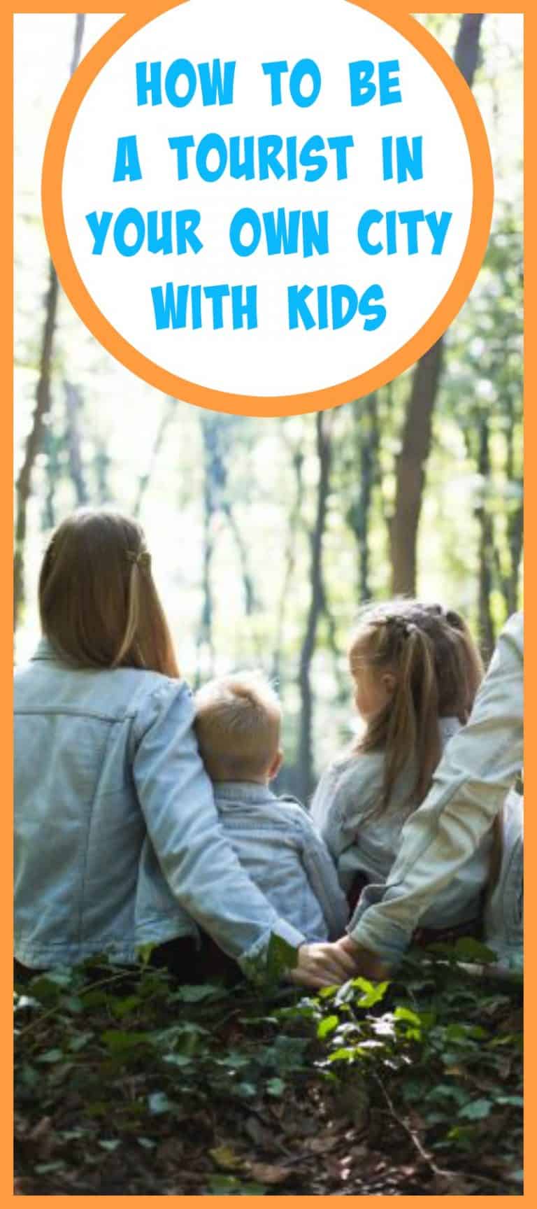 How To Be A Tourist in Your Own City with Kids – The Organized Mom