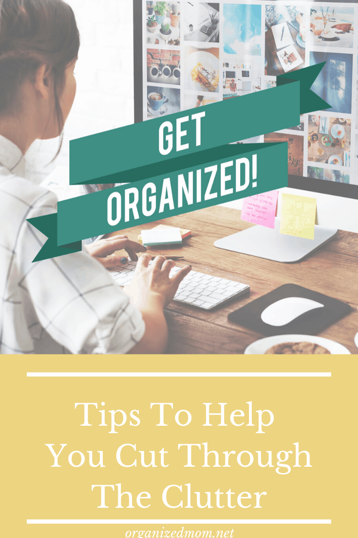 Tips To Help You Cut Through The Clutter – The Organized Mom