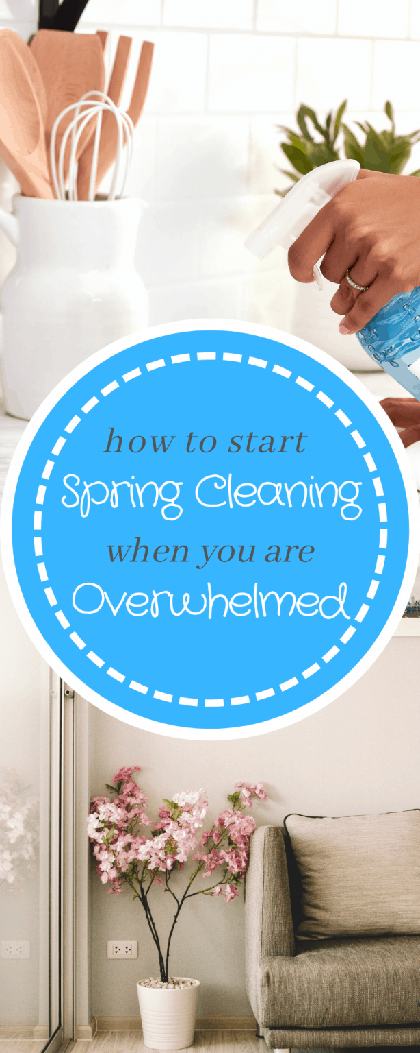 How to Clean a Messy House (Spring Cleaning When You Feel Overwhelmed ...