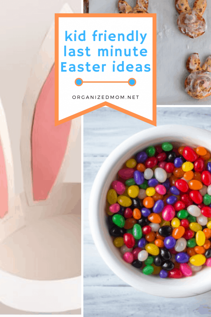 Kid Friendly Last Minute Easter Ideas – The Organized Mom