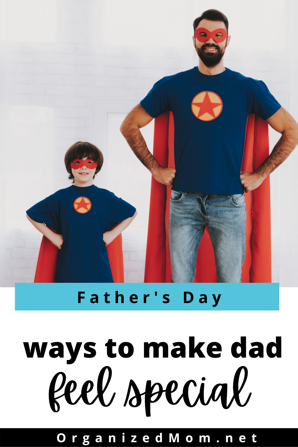 Ways To Make Dad Feel Special On Father’s Day – The Organized Mom