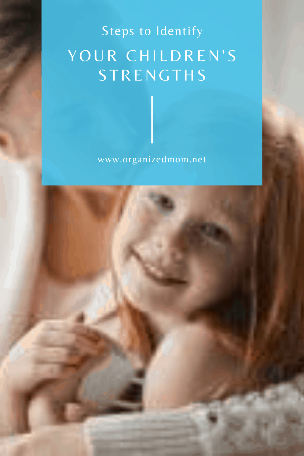 Steps to Identify Your Children’s Strengths. – The Organized Mom