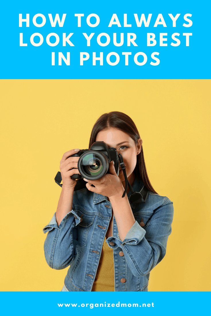 How To Always Look Your Best In Photos - The Organized Mom