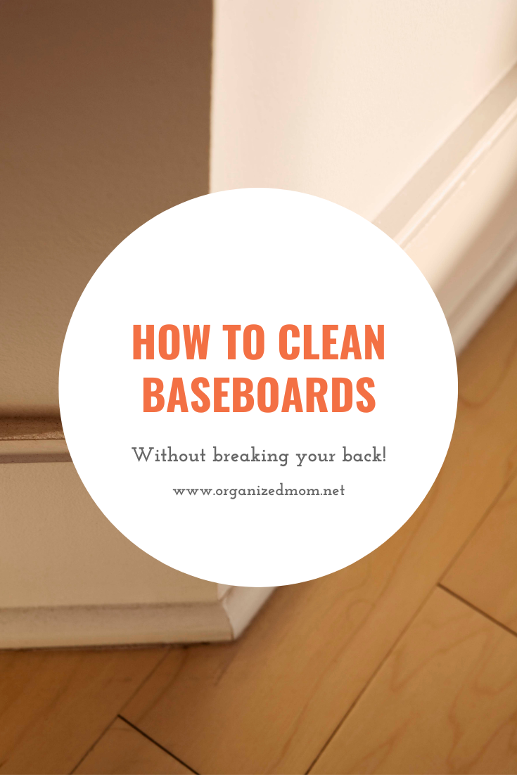 How to Clean Baseboards Without Breaking Your Back – The Organized Mom