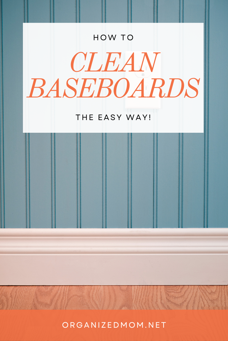 How to Clean Baseboards Without Breaking Your Back – The Organized Mom