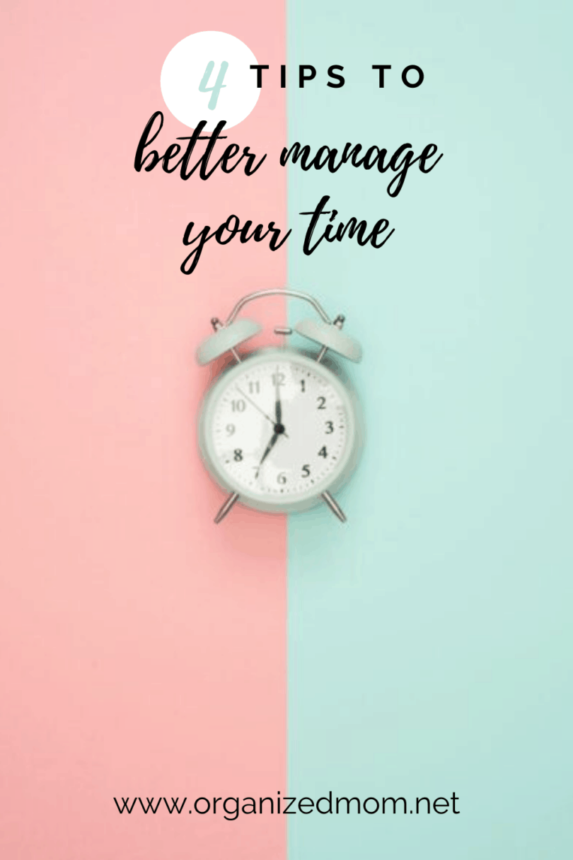 4 Secrets to Better Manage Your Time – The Organized Mom