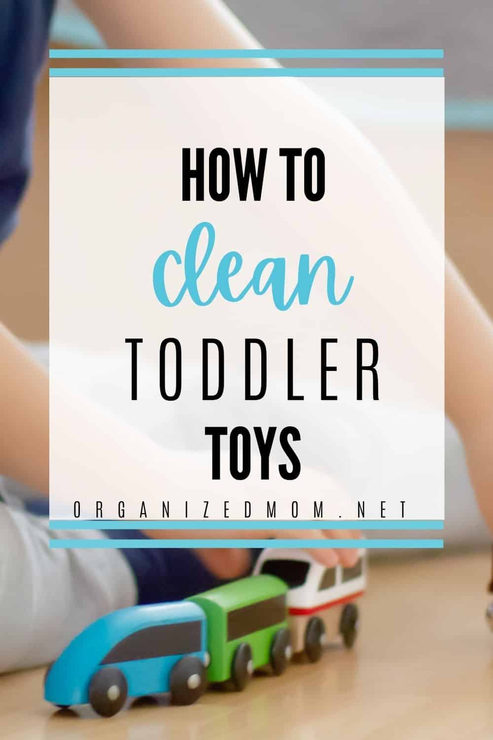 How to Clean Toys – The Organized Mom