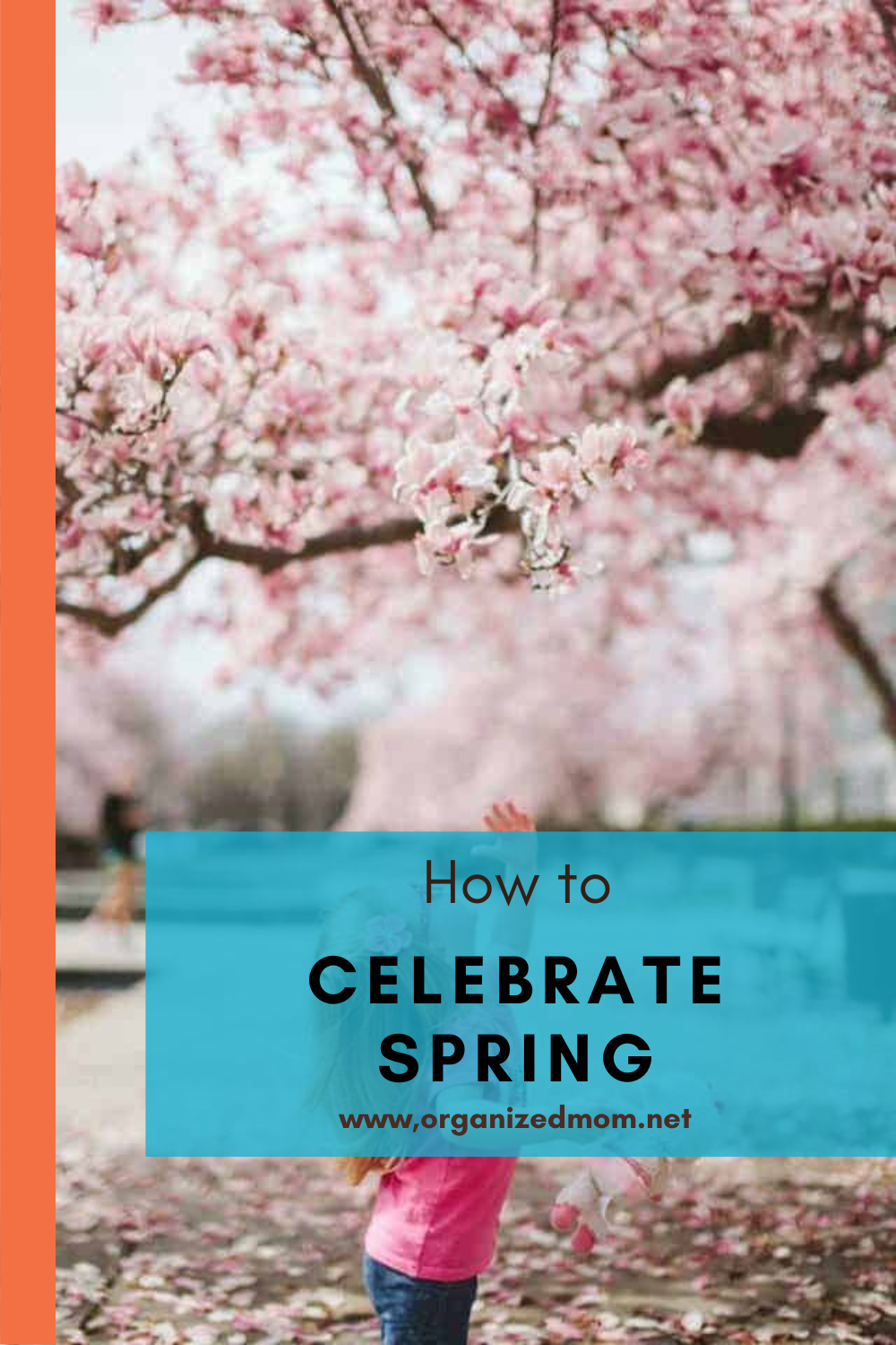 How to Celebrate Spring: 17 Renewing Things to do in Spring – The ...