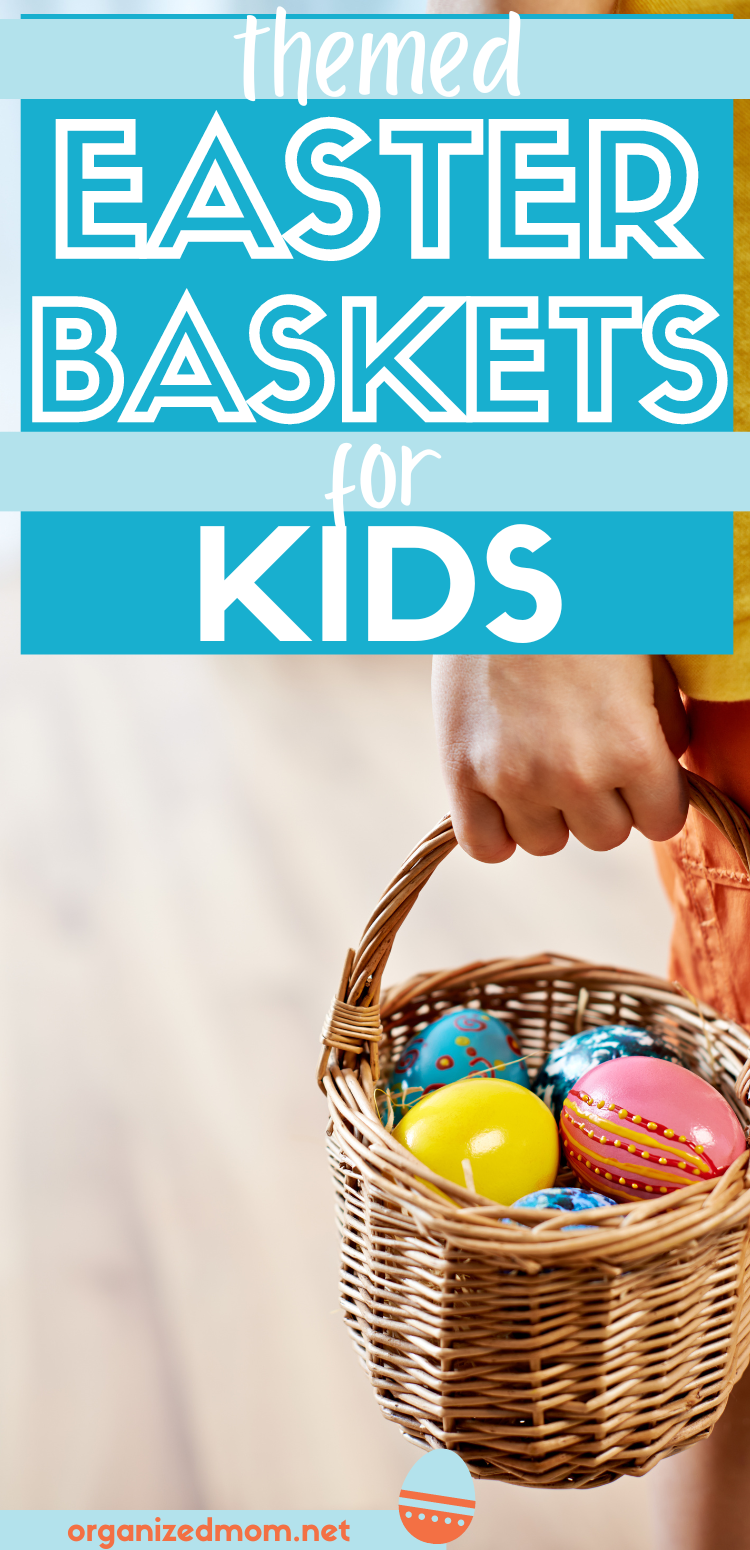 Awesome Themed Easter Baskets for Kids – The Organized Mom