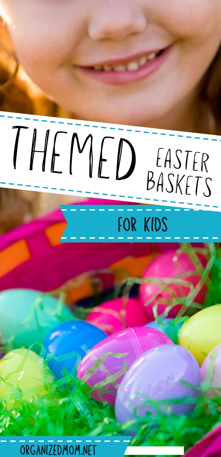 Awesome Themed Easter Baskets for Kids – The Organized Mom