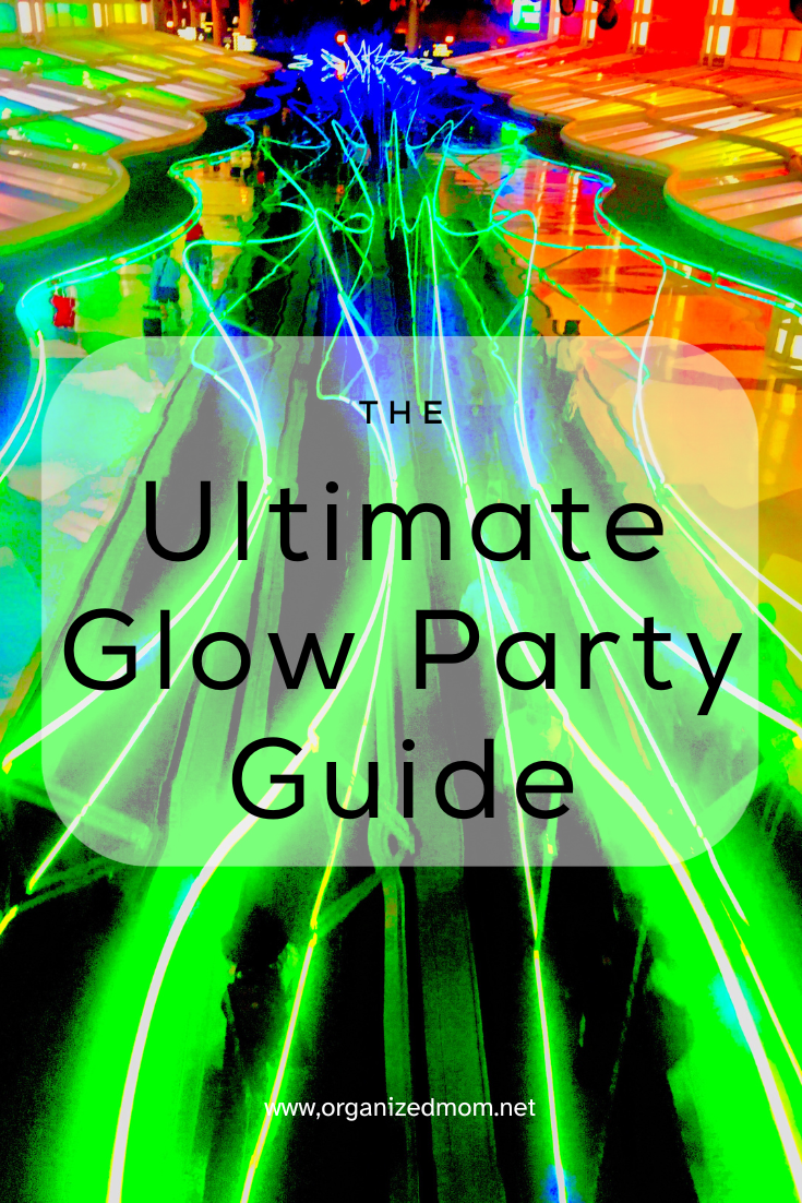The Ultimate Glow Party Guide – The Organized Mom