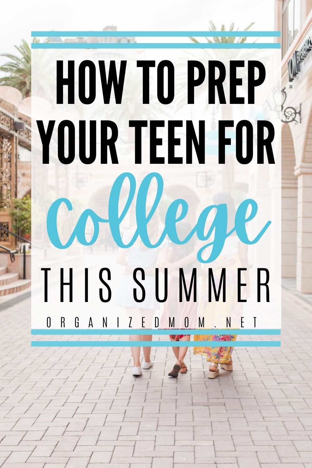 Getting Ready This Summer to Send Your Kid Off to College – The ...
