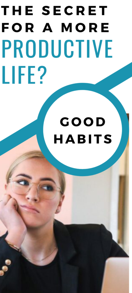The Secret for a More Productive Life? Good Habits. – The Organized Mom