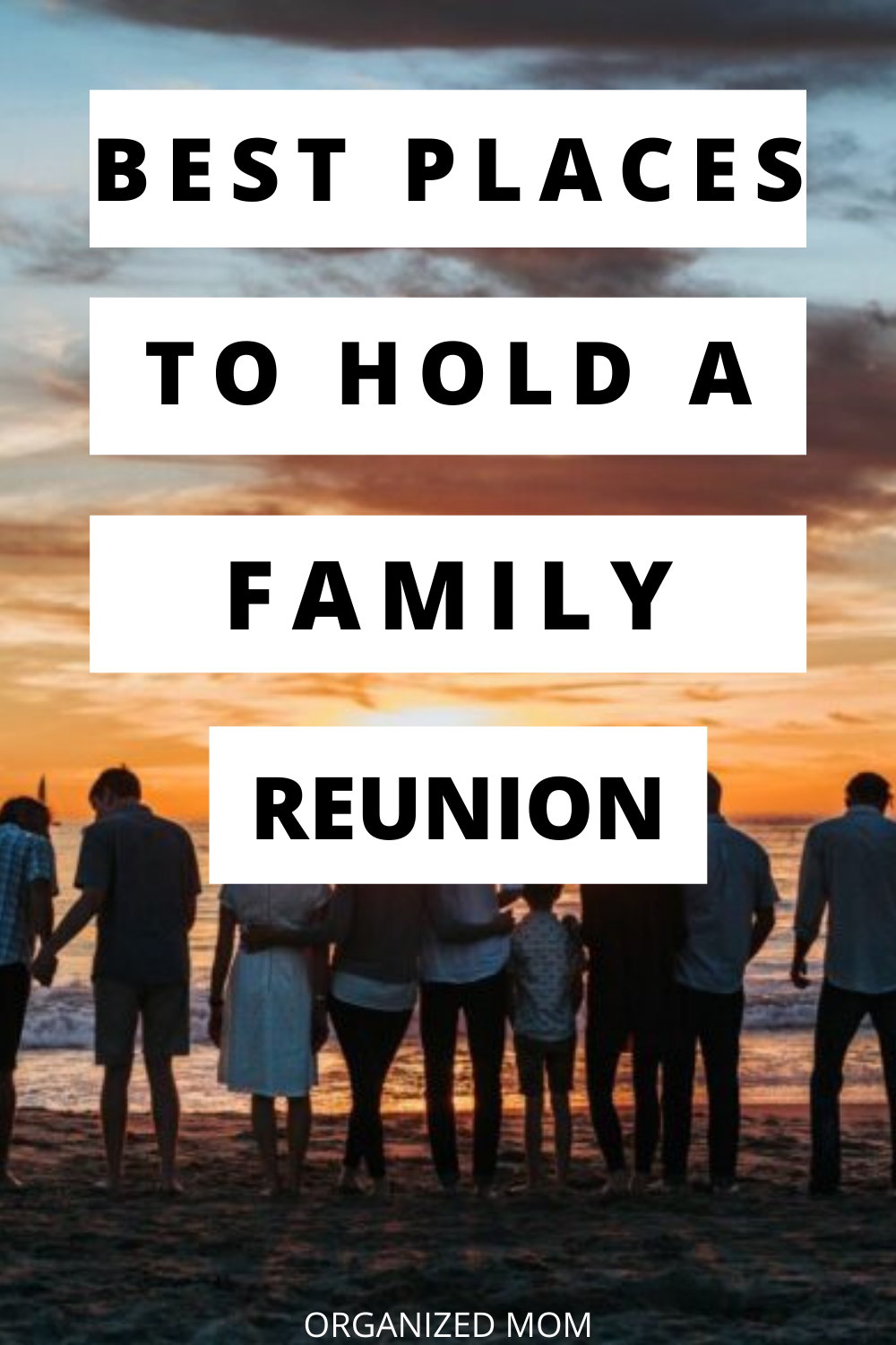 Best Places to Hold a Family Reunion - The Organized Mom