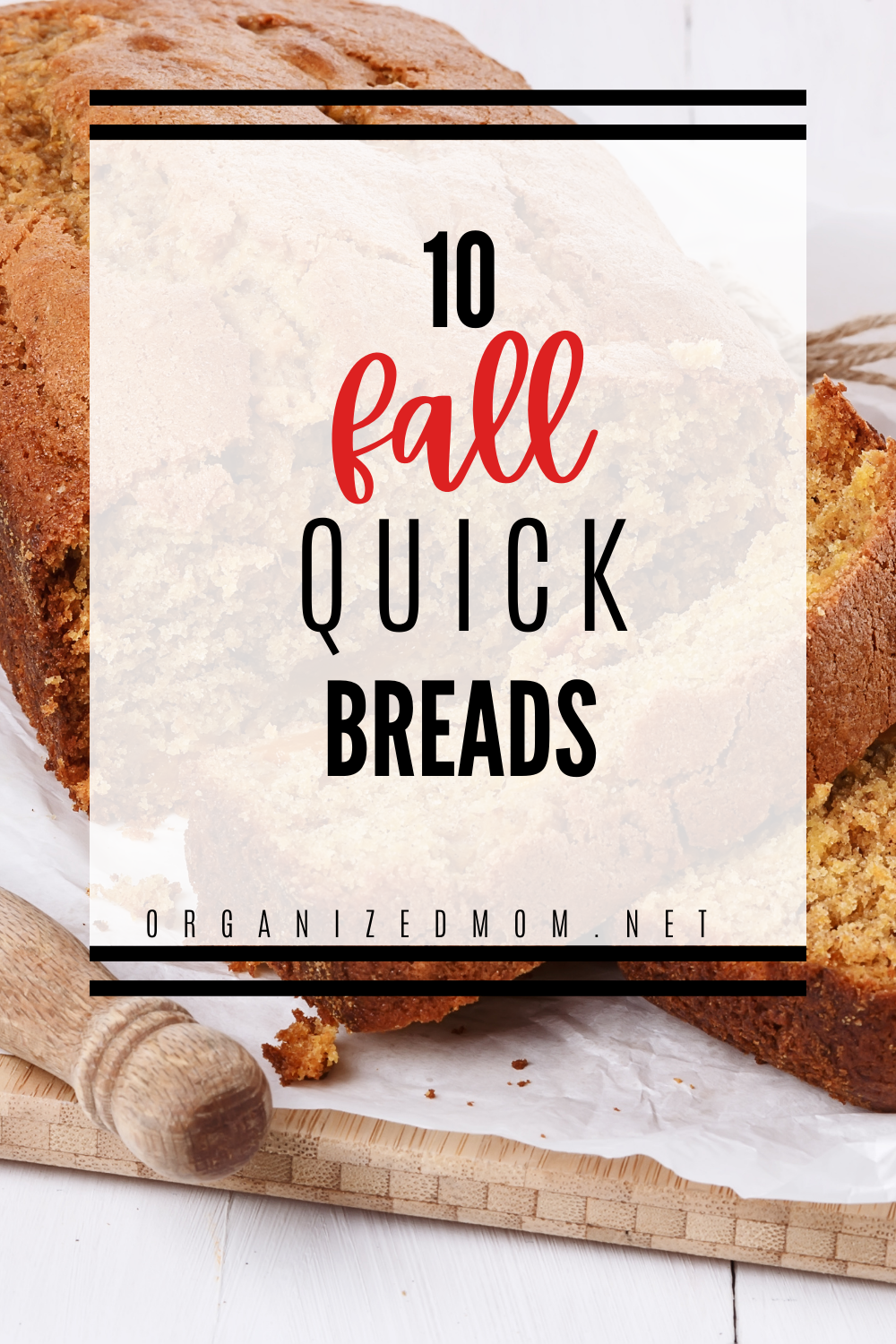 10 Fall Quick Breads - The Organized Mom