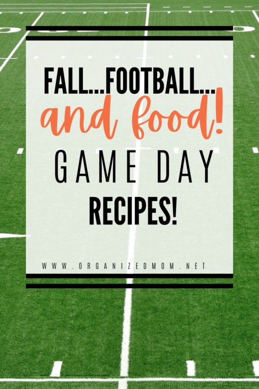 Fall…Football…and Food! Game Day Recipes! – The Organized Mom