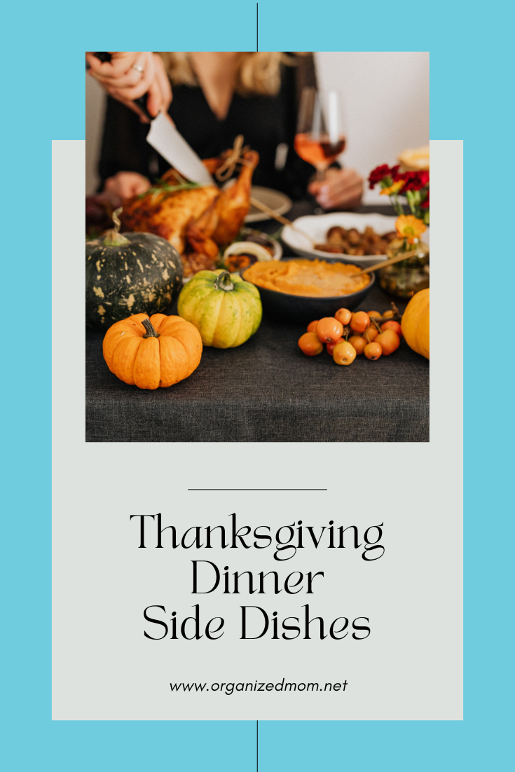 Thanksgiving Dinner Side Dishes - The Organized Mom