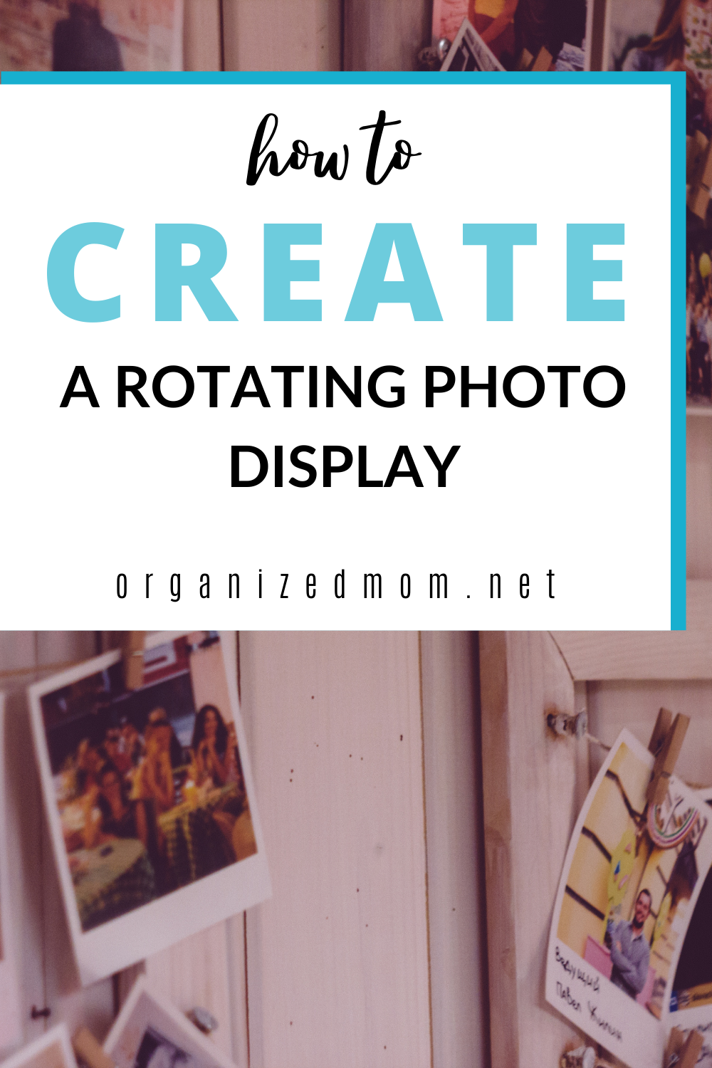 How to Create a Rotating Photo Display Center - The Organized Mom