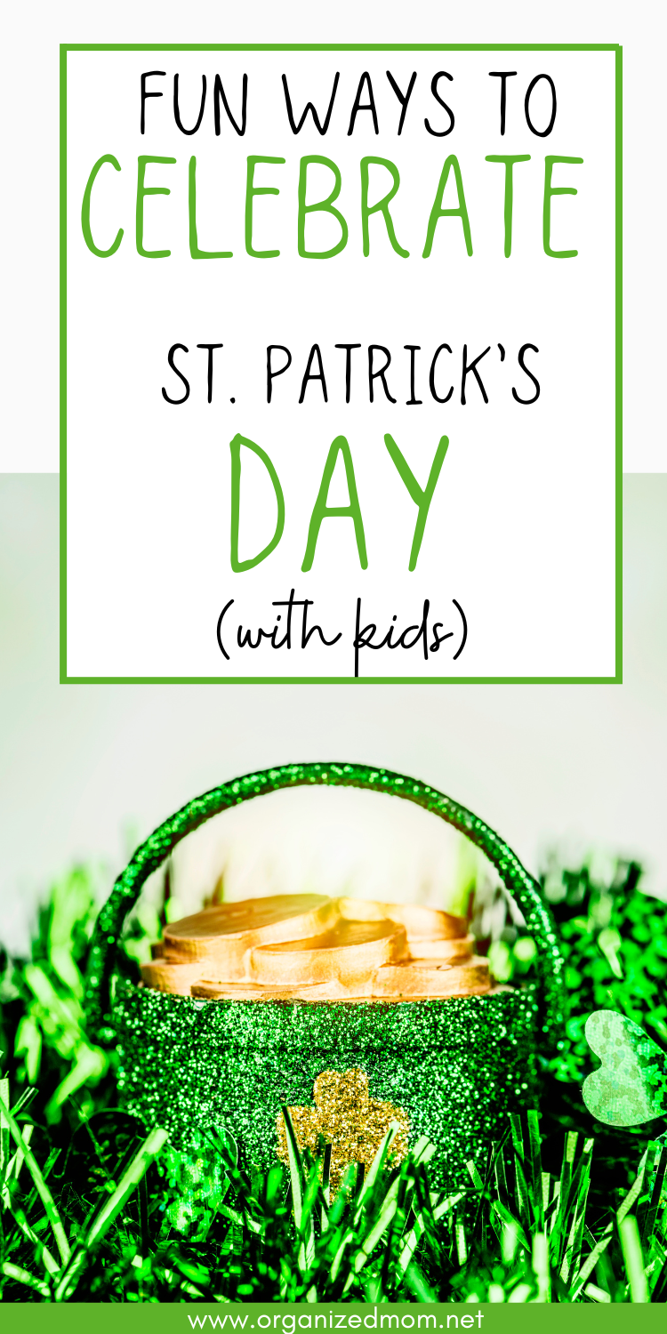 Fun Ways to Celebrate St. Patrick’s Day With Kids – The Organized Mom