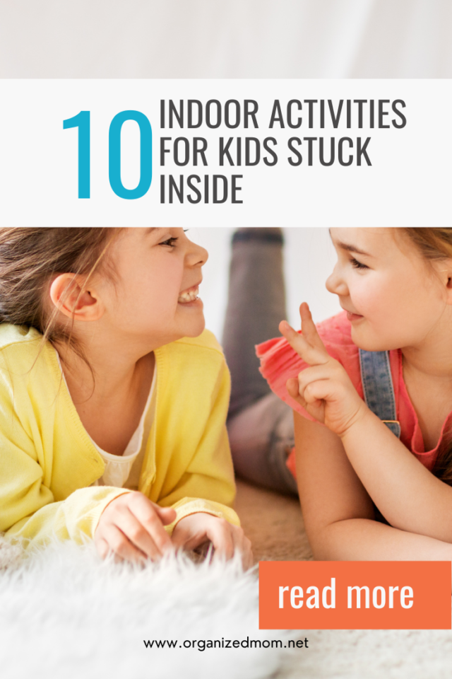 10 Indoor Activities for Kids Stuck Inside – The Organized Mom