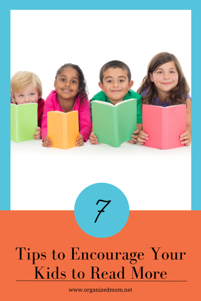 7 Tips to Encourage Your Kids to Read More – The Organized Mom