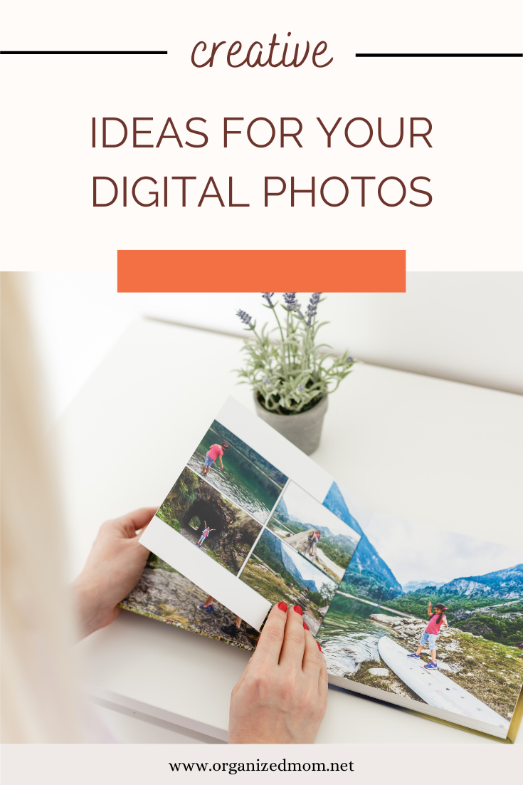 Creative Ideas for Your Digital Photos – The Organized Mom