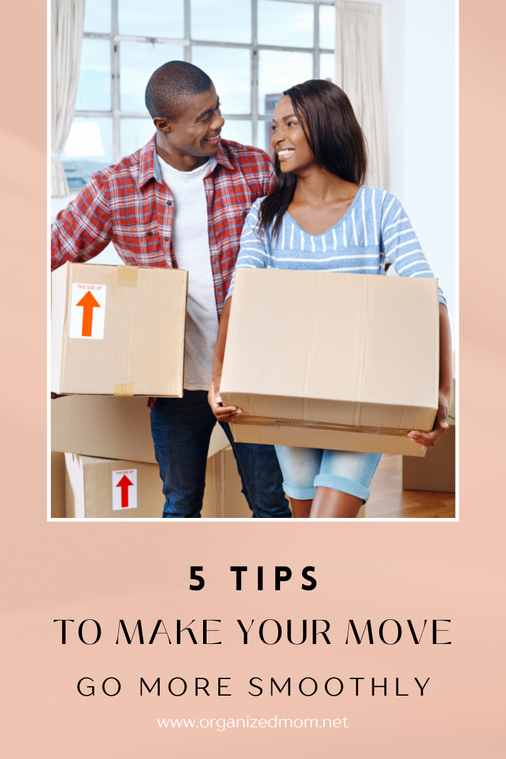 5 Tips to Make Your Move Go More Smoothly – The Organized Mom