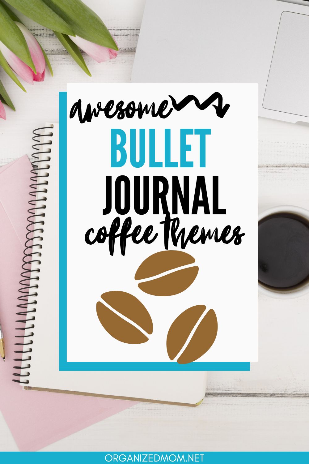 Coffee Themed Bullet Journal – The Organized Mom