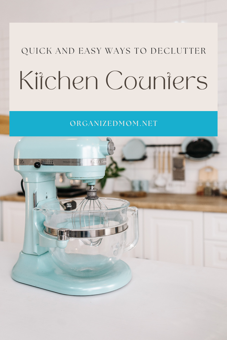 Quick and Easy Ways to Declutter Your Kitchen Counters - The Organized Mom
