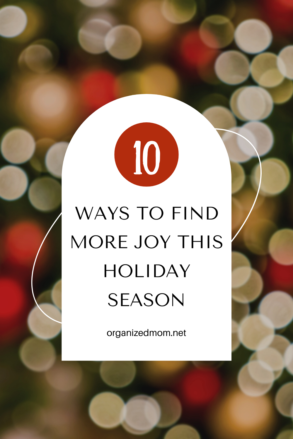 10 Ways to Find More Joy This Holiday Season – The Organized Mom