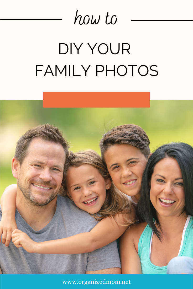 How To DIY Your Family Photos – The Organized Mom