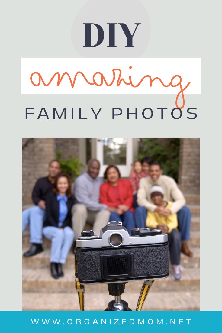How To DIY Your Family Photos – The Organized Mom