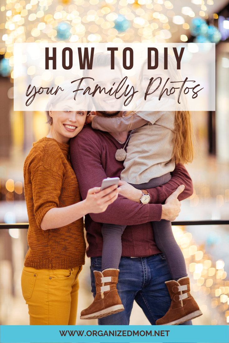 How To DIY Your Family Photos – The Organized Mom