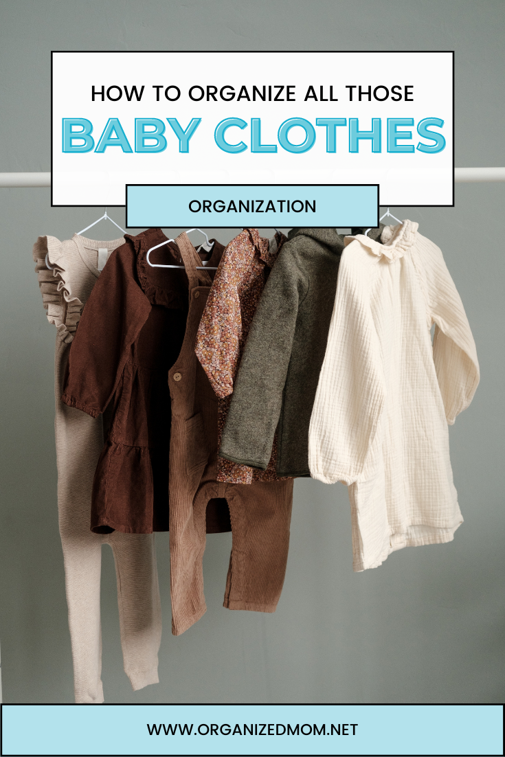 How To Organize All Those Baby Clothes – The Organized Mom