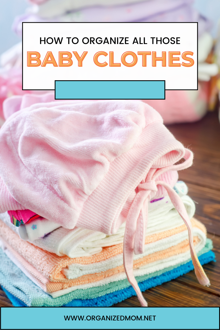 How To Organize All Those Baby Clothes – The Organized Mom