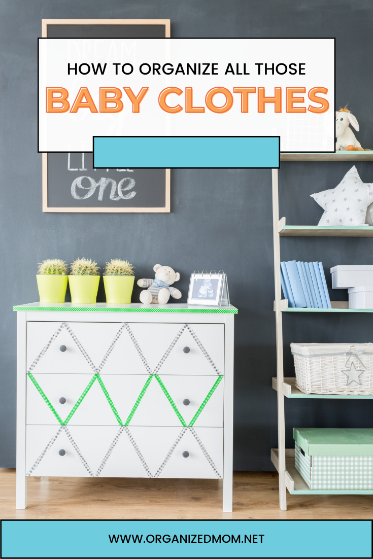 How To Organize All Those Baby Clothes – The Organized Mom