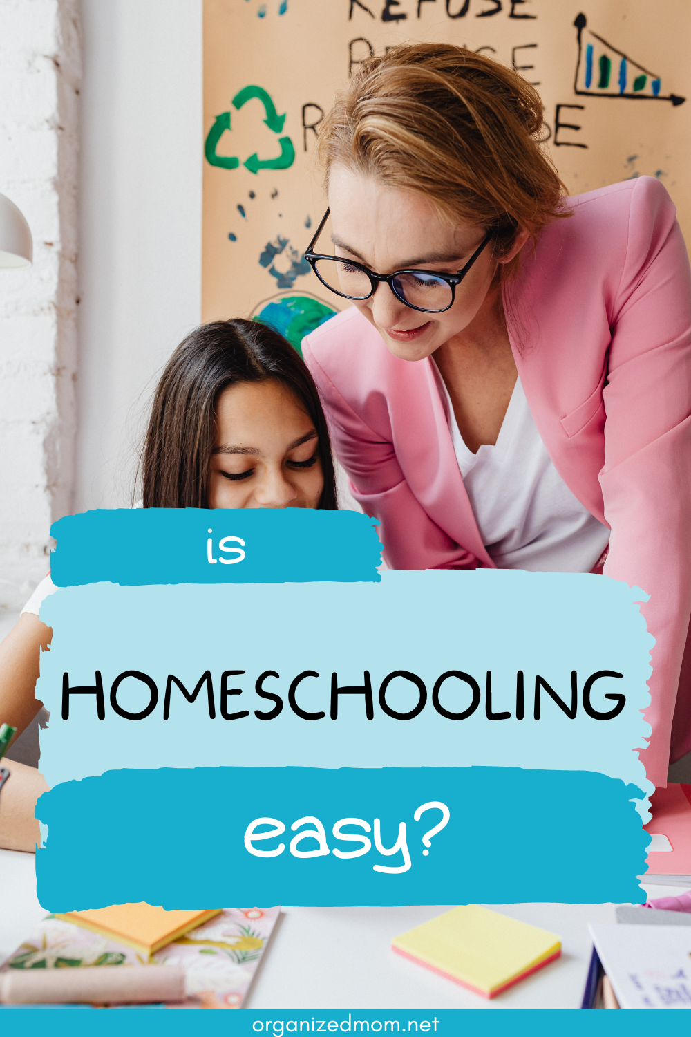 Is Homeschooling Easy? – The Organized Mom