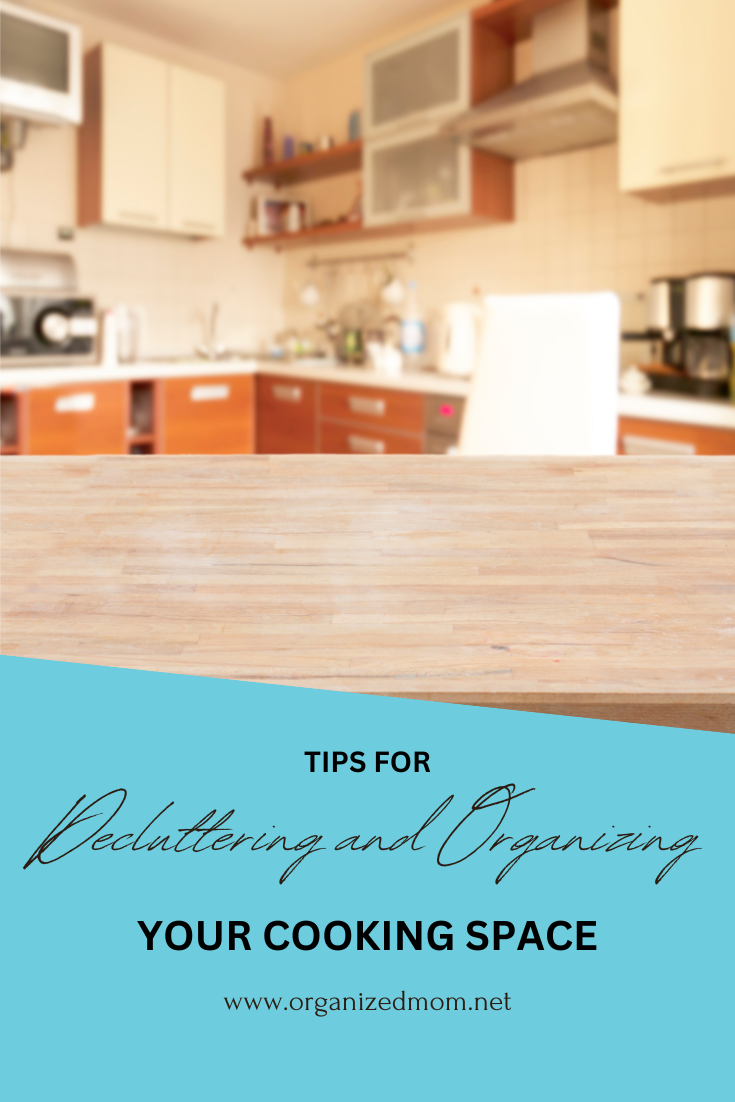 Tips for Decluttering and Organizing Your Cooking Space – The Organized Mom