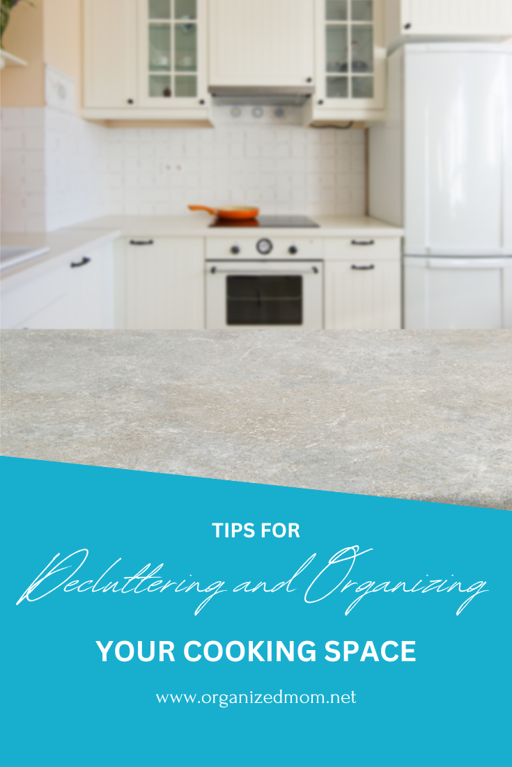 Tips for Decluttering and Organizing Your Cooking Space – The Organized Mom