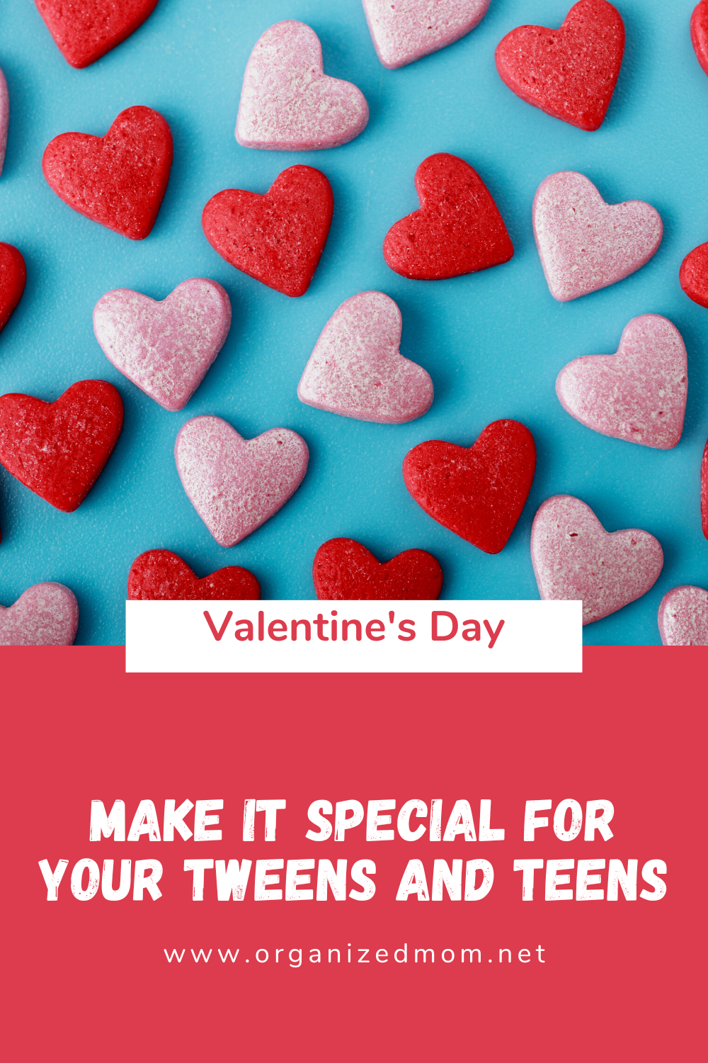 Valentine’s Day with Tweens and Teens – The Organized Mom