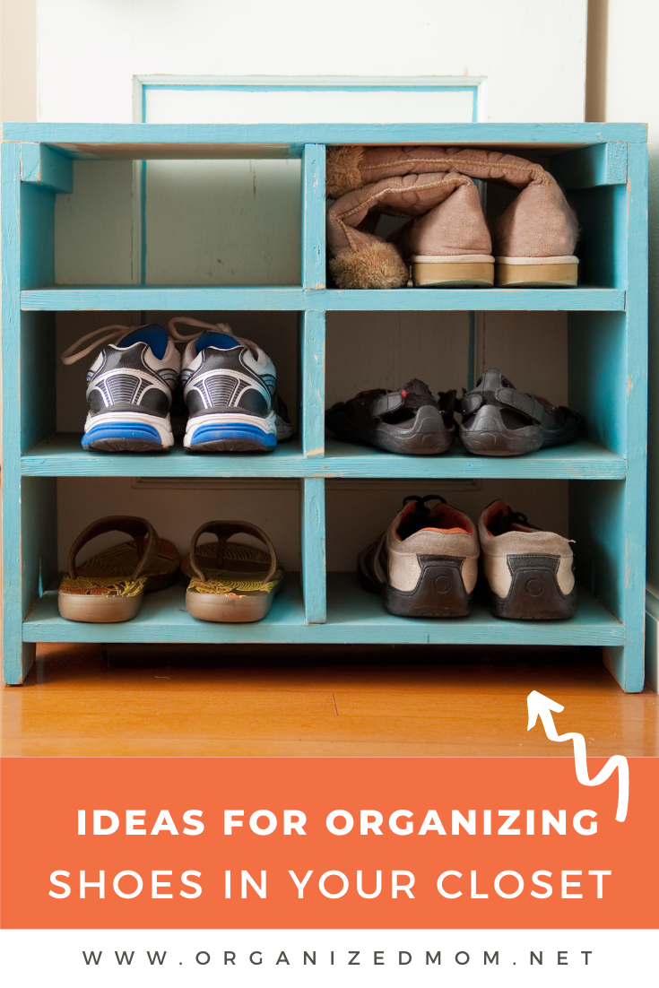 Ideas for Organizing Shoes in Your Closet - The Organized Mom