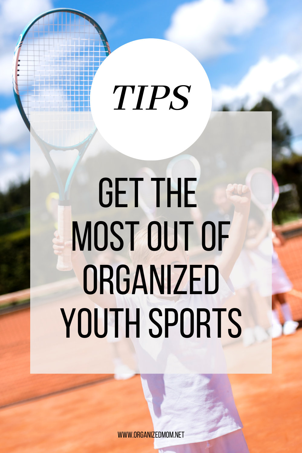 Tips to Get the Most Out of Organized Youth Sports – The Organized Mom